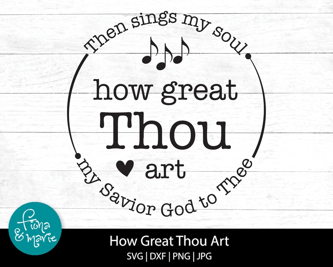 Then Sings My Soul, My Savior God to Thee, How Great Thou Art Svg ...