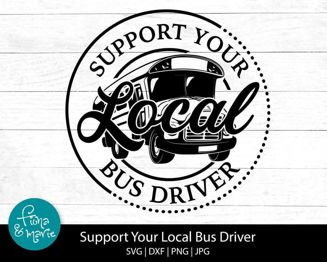 Support Local Bus Driver SVG (png, Dxf, Pdf), Cricut, Silhouette ...