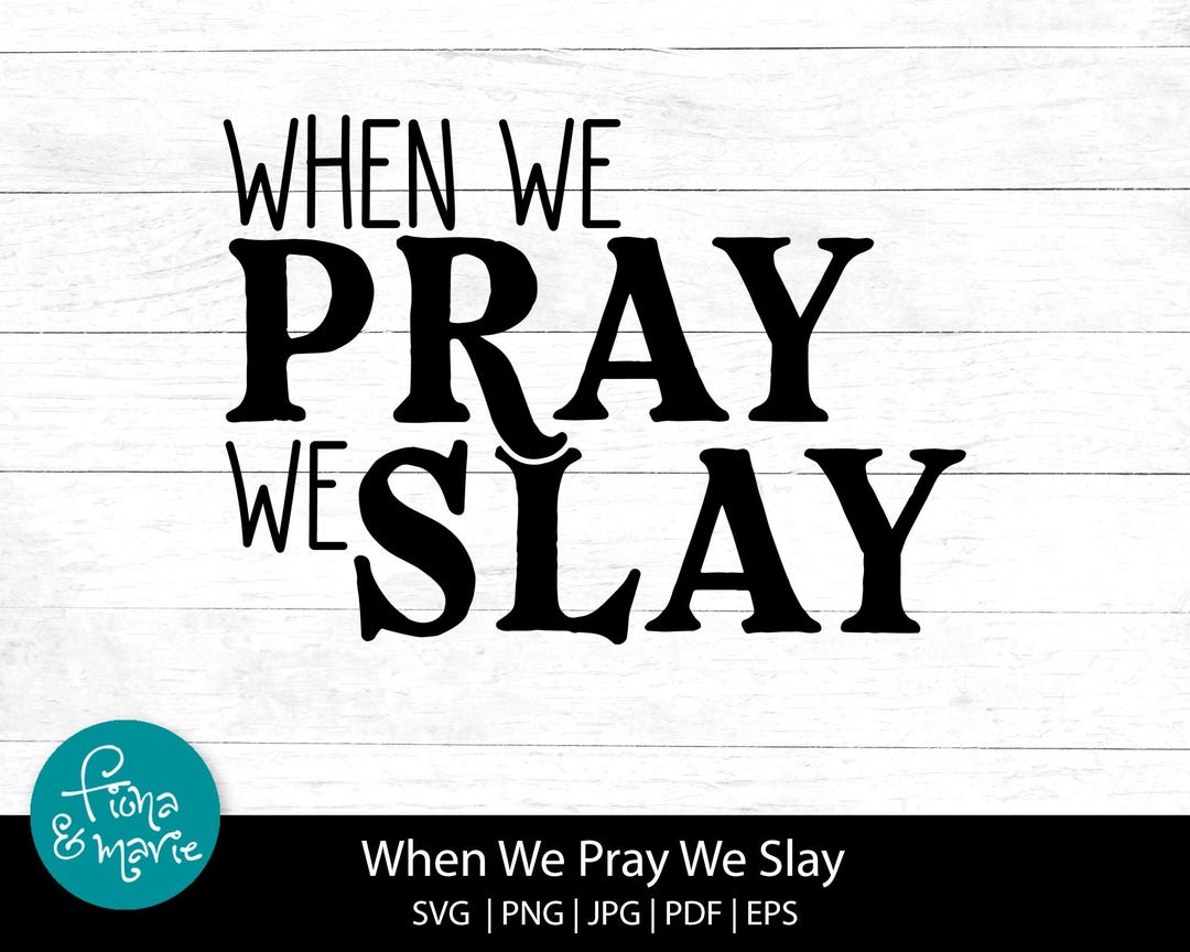 When We Pray We Slay SVG: Funny Christian Cut File (digital Download ...