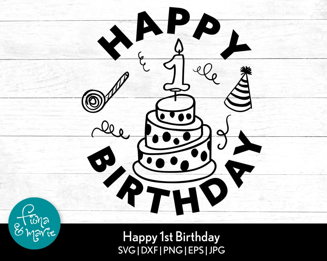 Happy 1st Birthday Svg | Birthday SVG | First Birthday Svg | Birthday ...