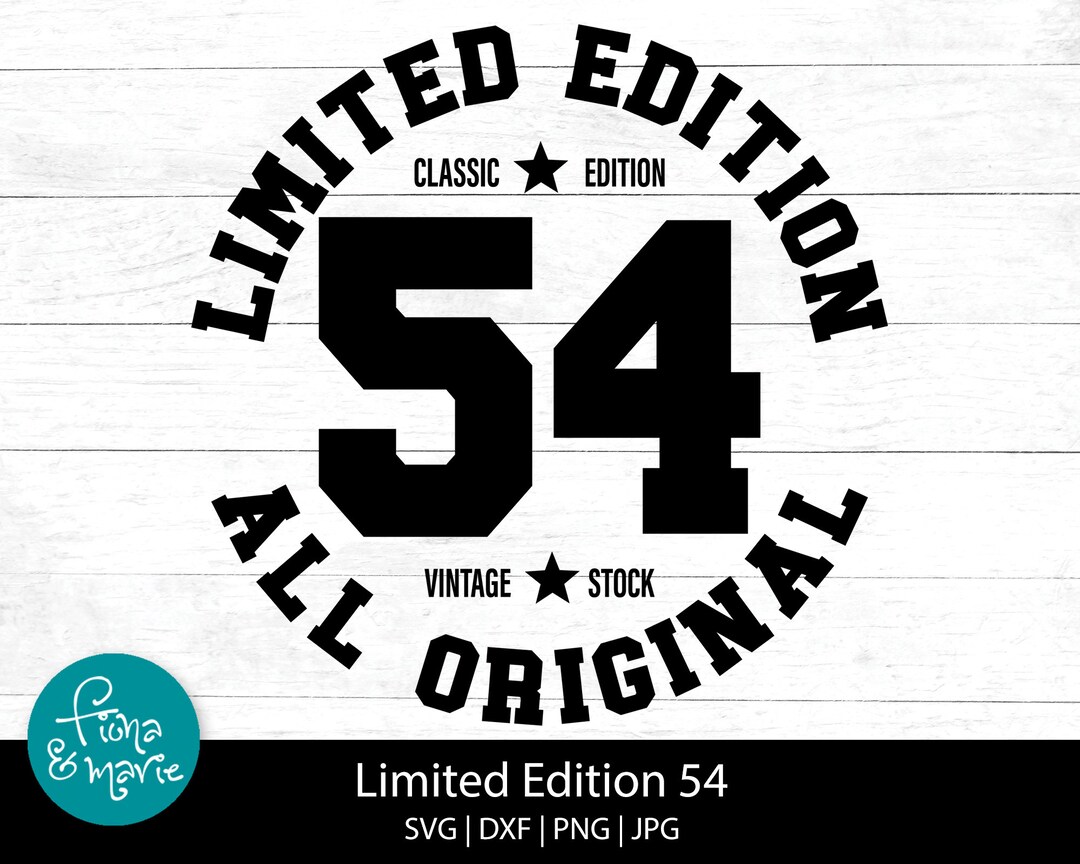 Limited Edition | 54th Birthday Svg | All Original | Classic Edition ...