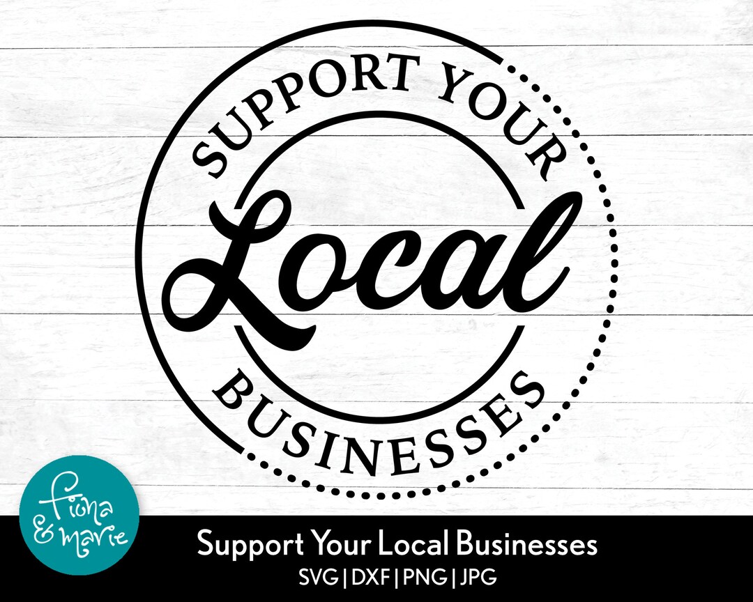 Support Your Local Businesses Svg | Small Business | Svg, Png, Jpg, Dxf ...