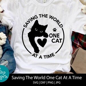 Saving the World One Cat at A Time Svg, Cat Svg, Cat Lover Gift, Cat ...