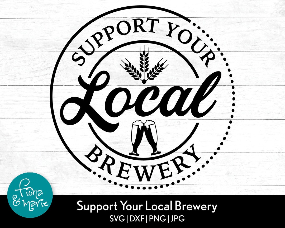 Support Your Local Brewery Svg | Beer Brewer Svg | Beer Svg | Brewing ...