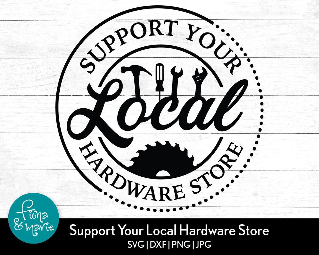 Support Local Hardware Store SVG: Tools & Saw Cut Files (digital ...