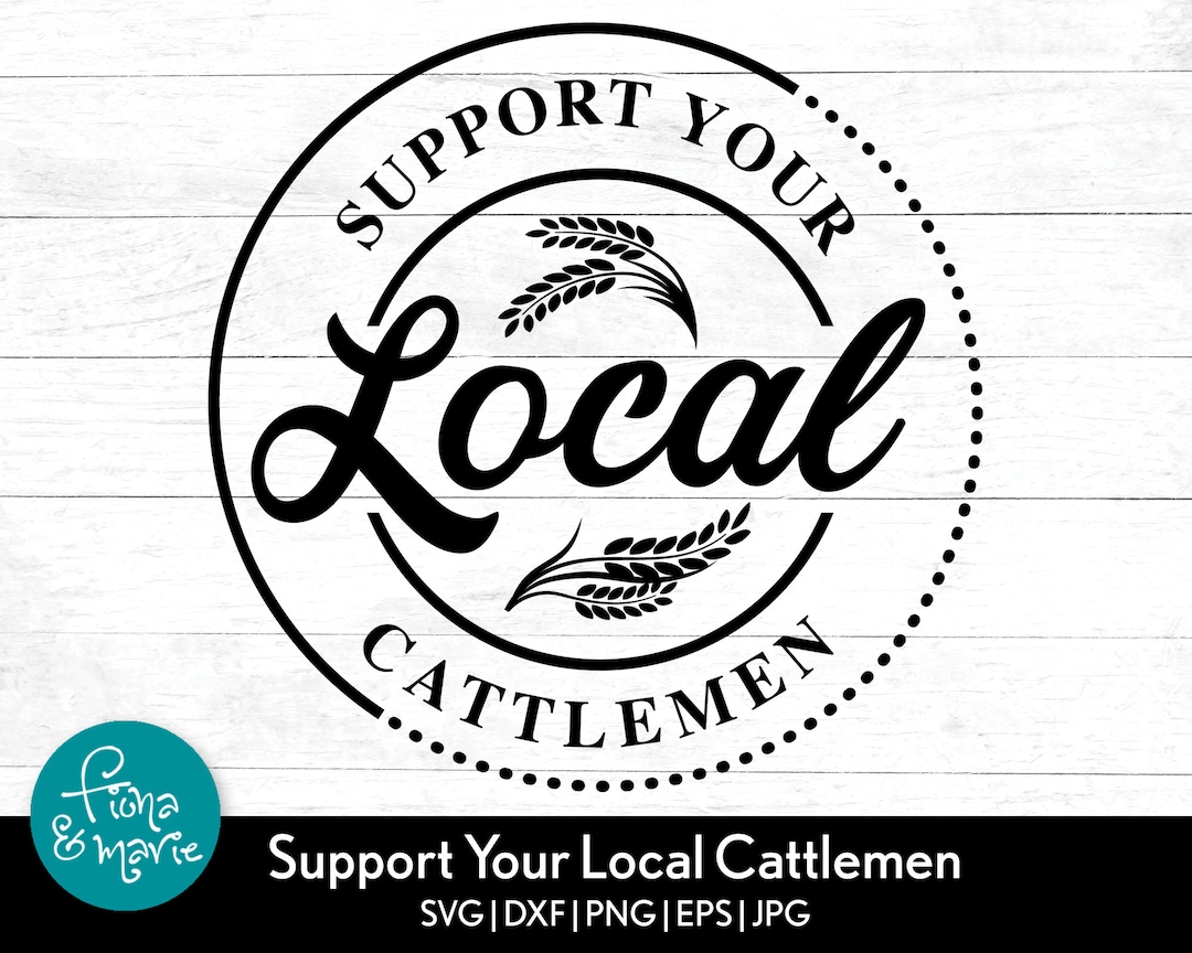 Support Your Local Cattlemen Svg | Farm Svg | Livestock Svg | Farming ...