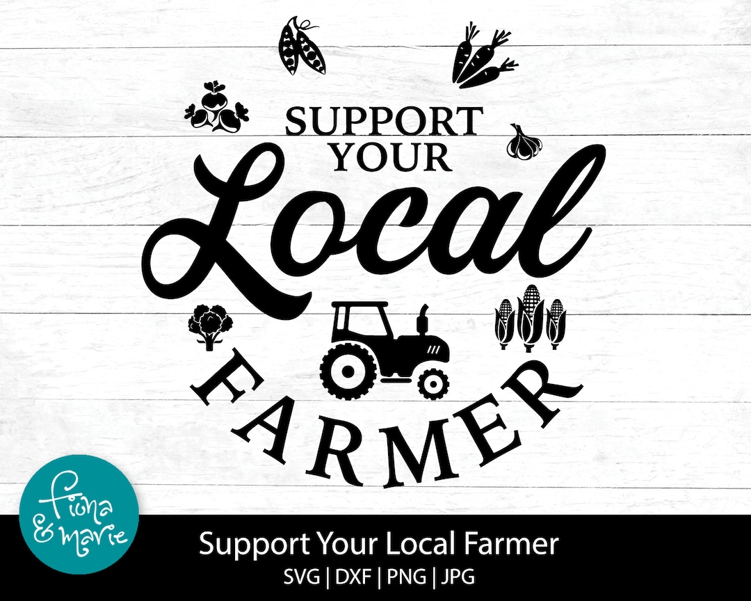 Support Your Local Farmer Svg, Farm Tractor, Vegetables Svg, Farming ...