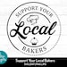 Support Your Local Bakers Svg Bakers Svg Baking Svg Svg | Etsy