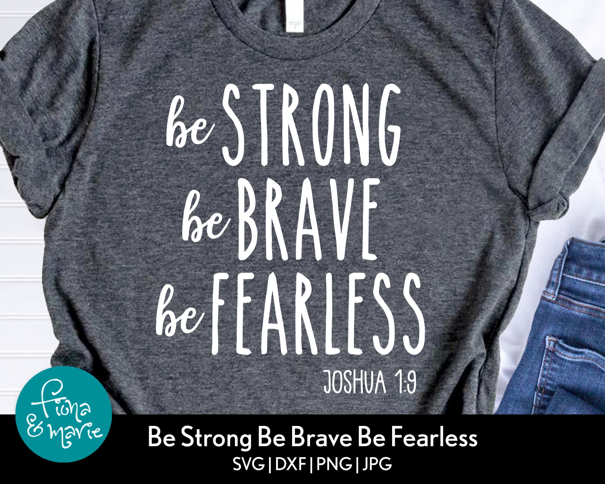 Be Strong Be Brave Be Fearless Joshua 1:9 Bible Verse - Etsy