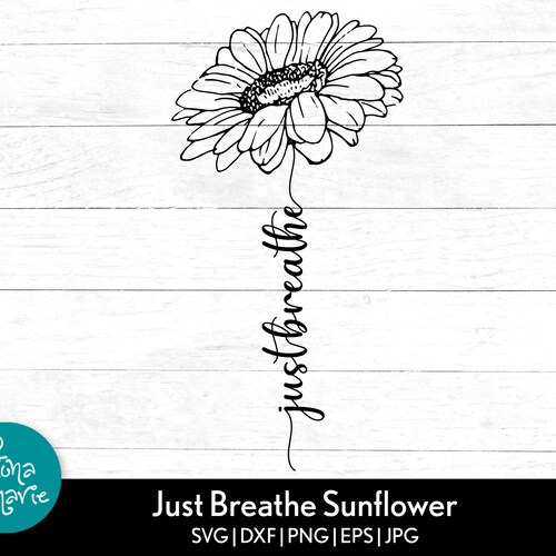 Just Breathe Cursive Type Sunflower Svg Inspirational Svg | Etsy