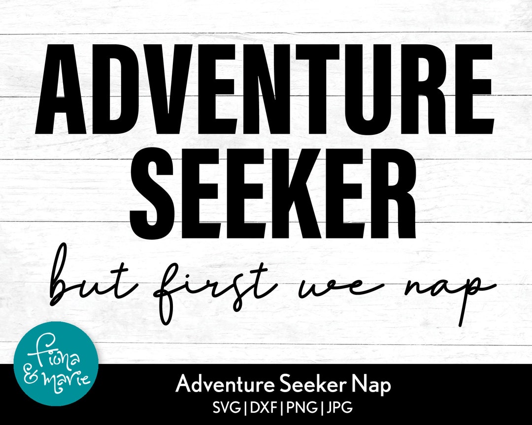 Adventure Seeker but First We Nap SVG | Cricut & Silhouette Cut Files ...