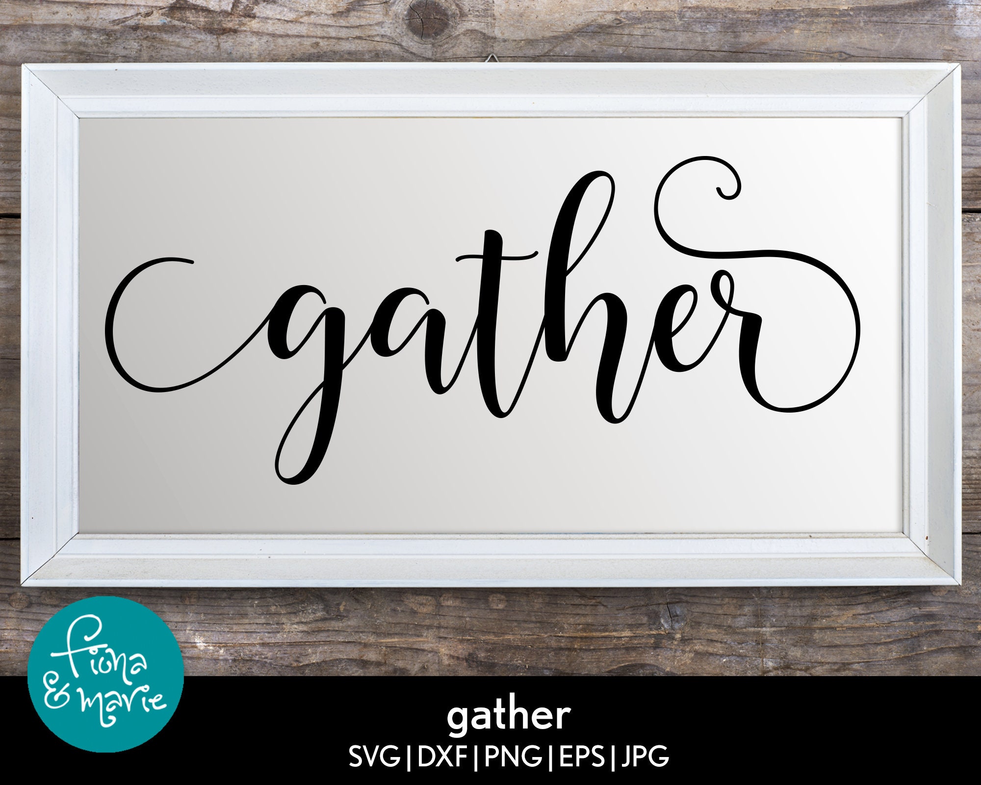 Gather Svg Farmhouse Sign Svg Wall Art Decor Cutting | Etsy