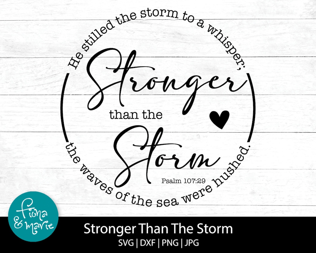 Stronger Than the Storm, He Stilled the Storm to a Whisper the Waves of ...