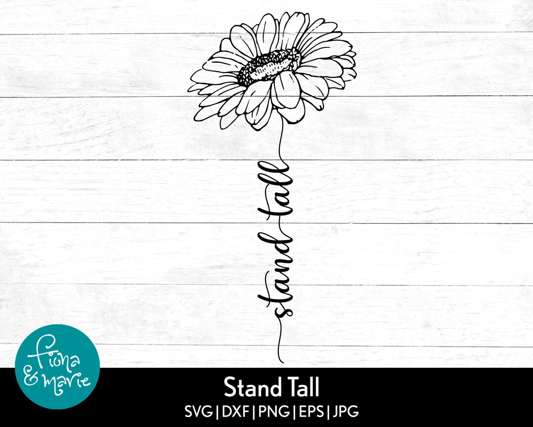 Stand Tall Cursive Type Sunflower Svg | Inspirational | Svg, Dxf, Eps ...