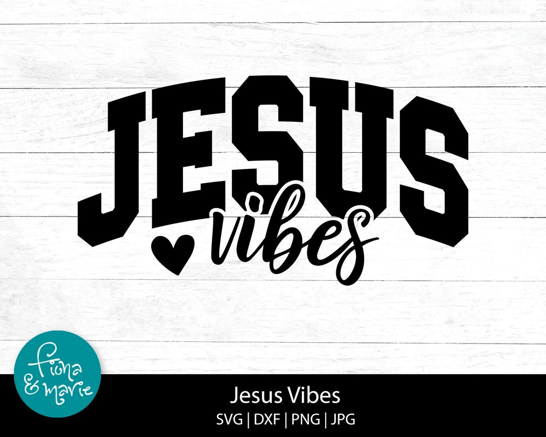 Jesus Vibes, Christian Svg, Png for Shirt, Inspirational Svg, Svg, Dxf ...