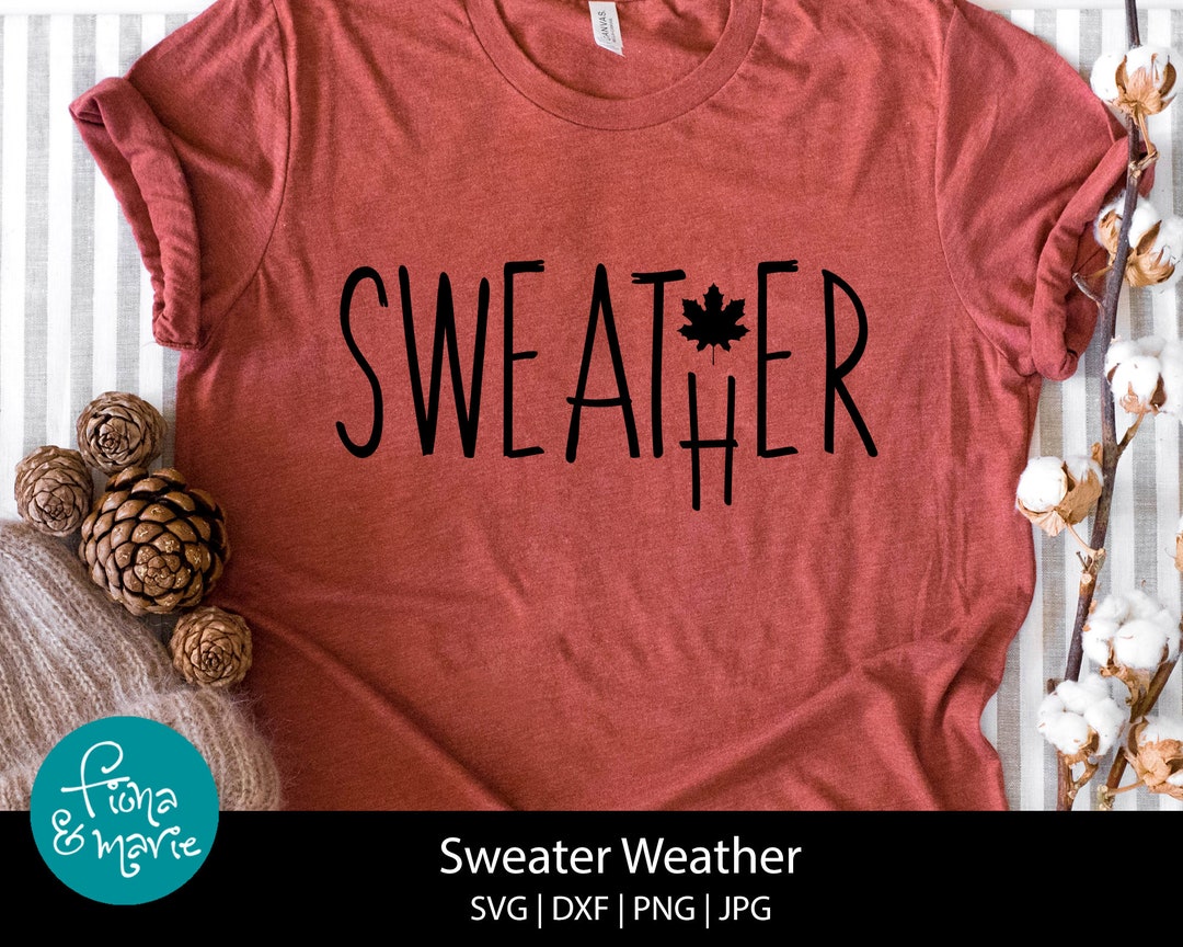 Sweater Weather | Fall Design | Svg, Dxf, Eps, Jpg, Png, Mirrored Pdf ...