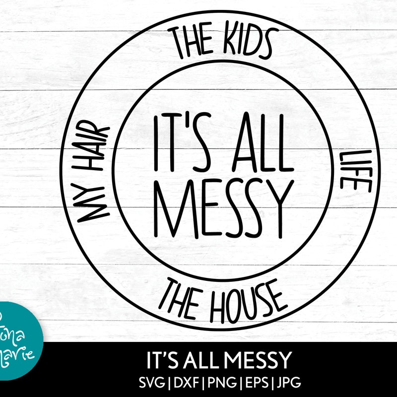 Its All Messy Svg - Etsy