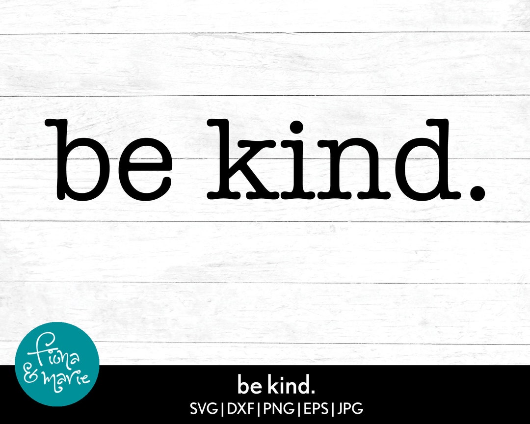 Be Kind SVG: Cut File for Cricut & Silhouette (digital Download) - Etsy