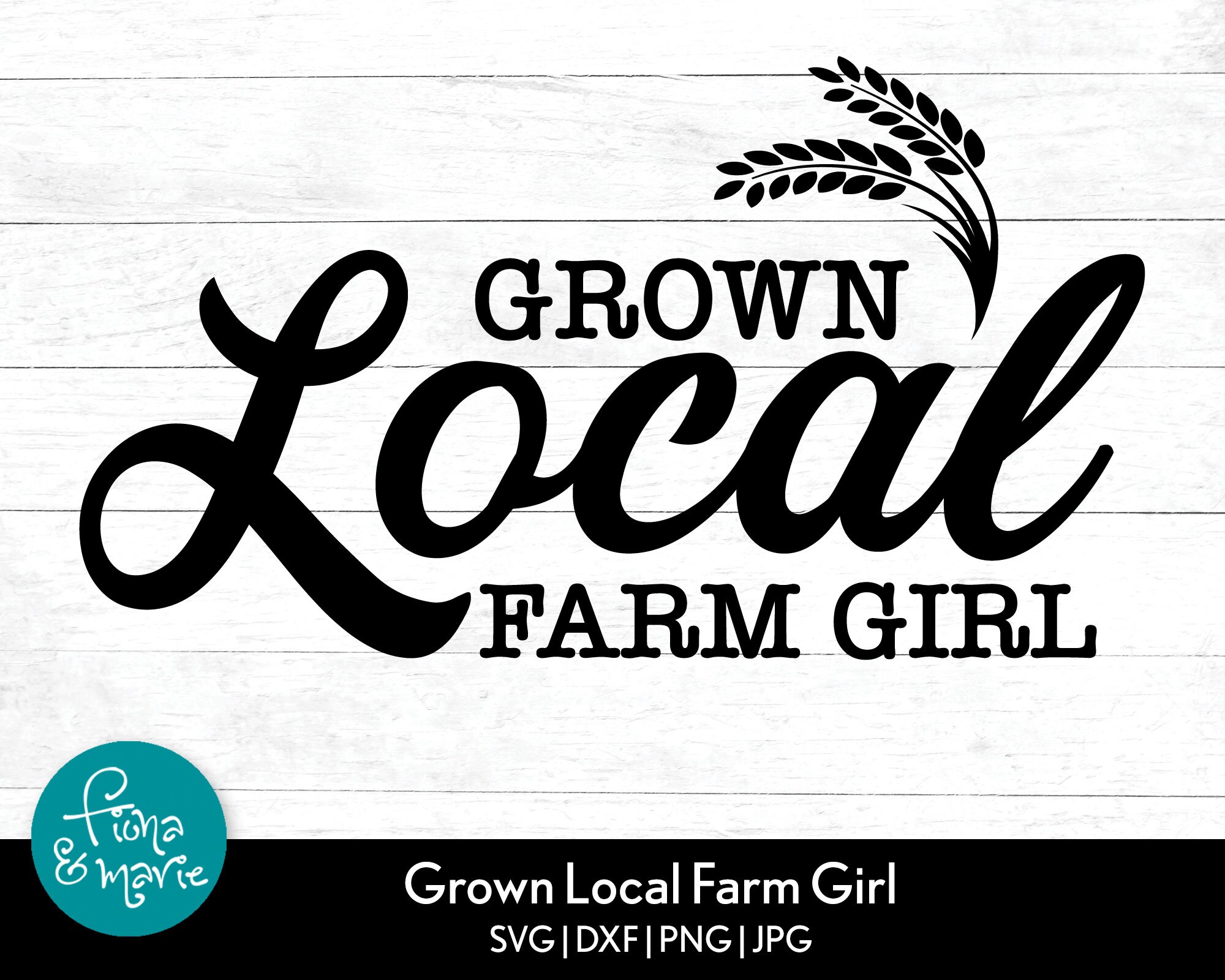 Grown Local Farm Girl (svg, Png, Dxf, Jpg, Mirrored Pdf) - Etsy
