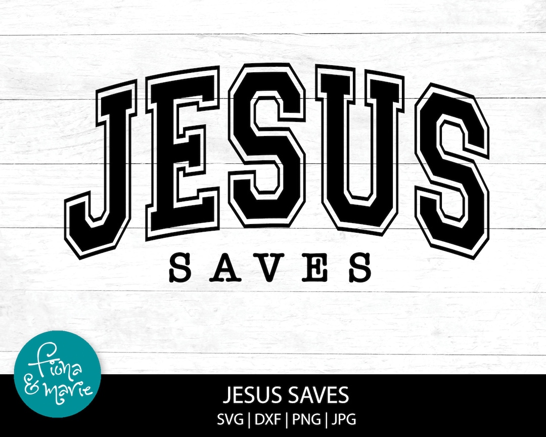Jesus Saves Svg, Christian Design, Svg, Dxf, Jpg, Png, Mirrored Pdf ...