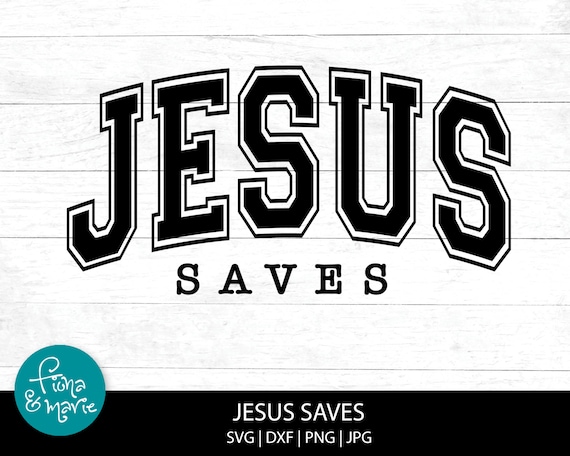 Jesus Saves Design Jesus Saved My Life Svg, John 3:16 Svg, Jesus King