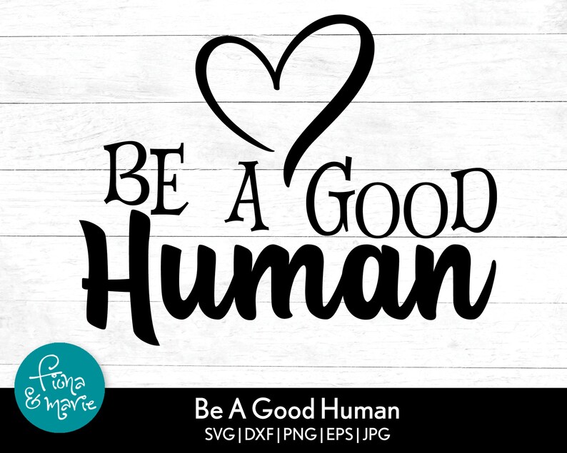 Be A Good Human Svg Be Kind Svg Kindness Svg Mom Life - Etsy