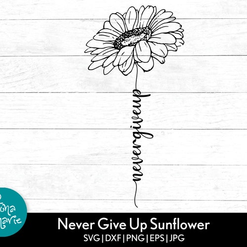 Never Give up Cursive Type Sunflower Svg Inspirational | Etsy