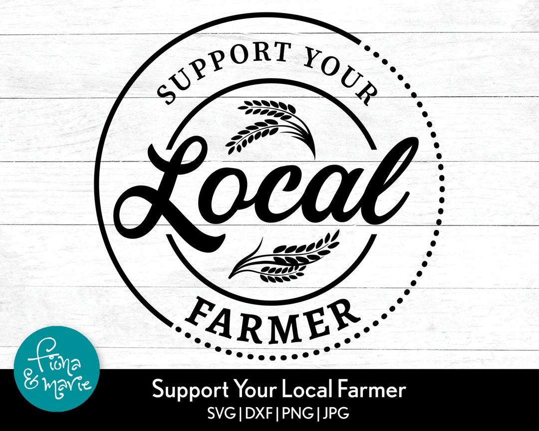 Support Your Local Farmer Svg, Farm Svg, Livestock Svg, Farming Svg ...