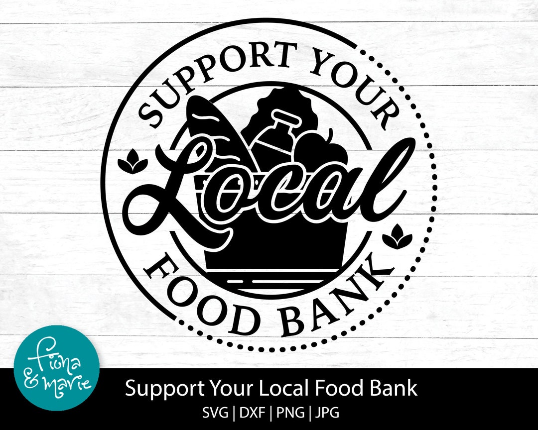 Support Your Local Food Bank Svg, Food Bank, Food Pantry, Svg, Png, Jpg ...