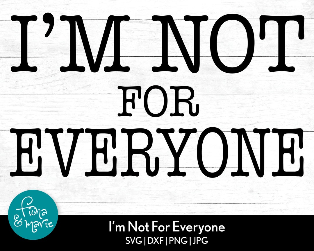 I'm Not for Everyone Svg Funny Sarcastic T-shirt Design Svg, Dxf, Eps ...