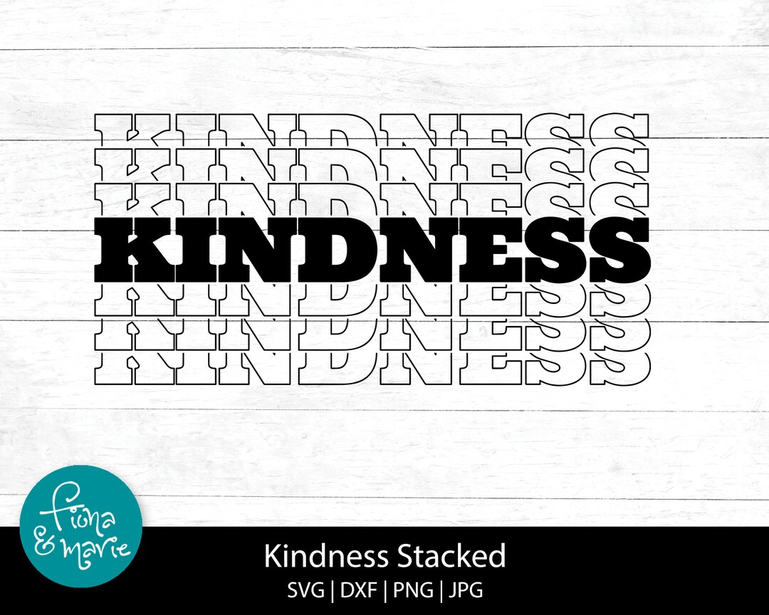 Kindness Svg Kindness Stacked Inspirational Gift Svg Motivational Quote ...