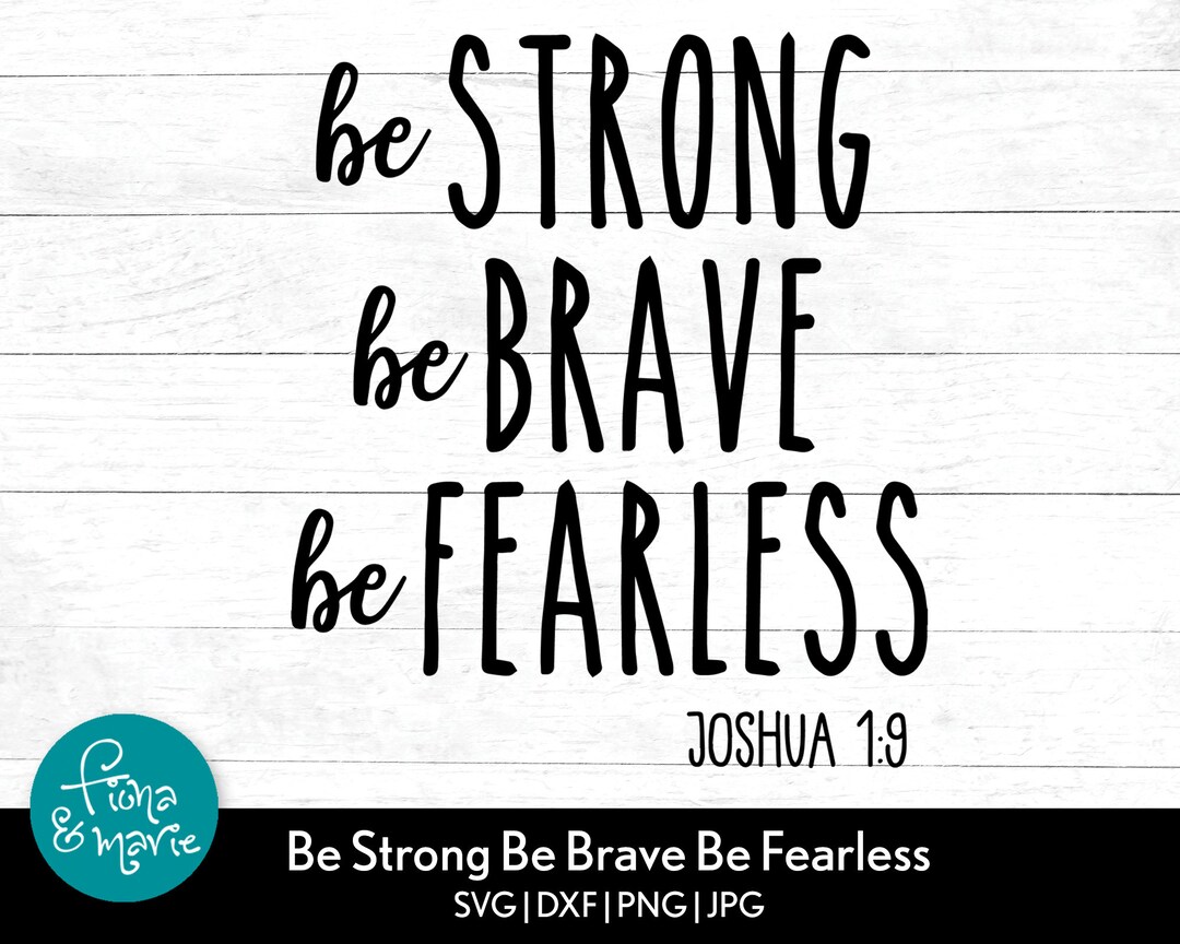 Be Strong, Brave, Fearless SVG | Joshua 1:9 Bible Verse (digital ...