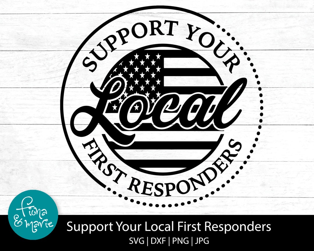 Support Local First Responders SVG: EMT, Firefighter, Law Enforcement ...