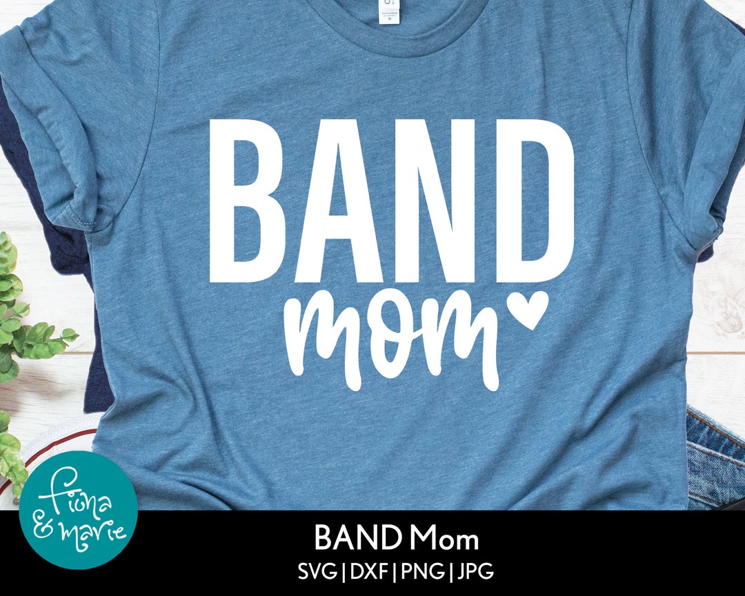 Band Mom | Mom Life | Band Support | Png for Shirt | Svg, Dxf, Jpg, Png ...