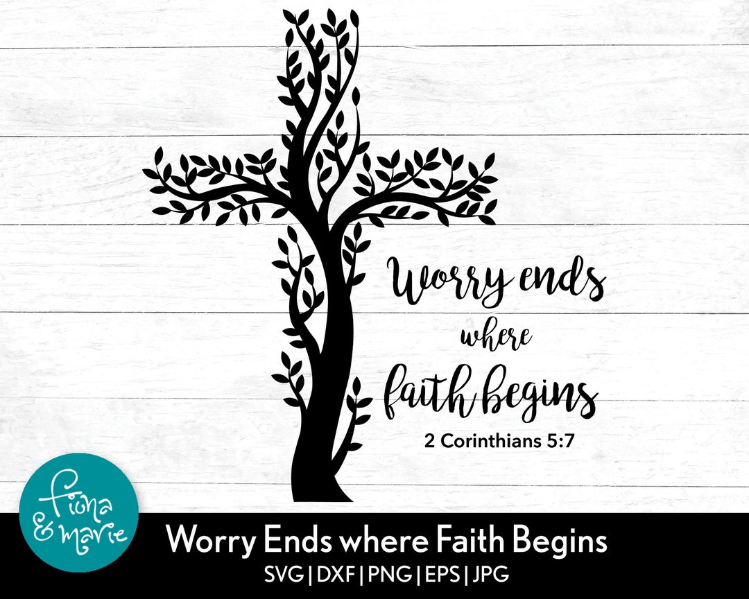 Bible Verse Cross SVG: Worry Ends Where Faith Begins (digital Download ...
