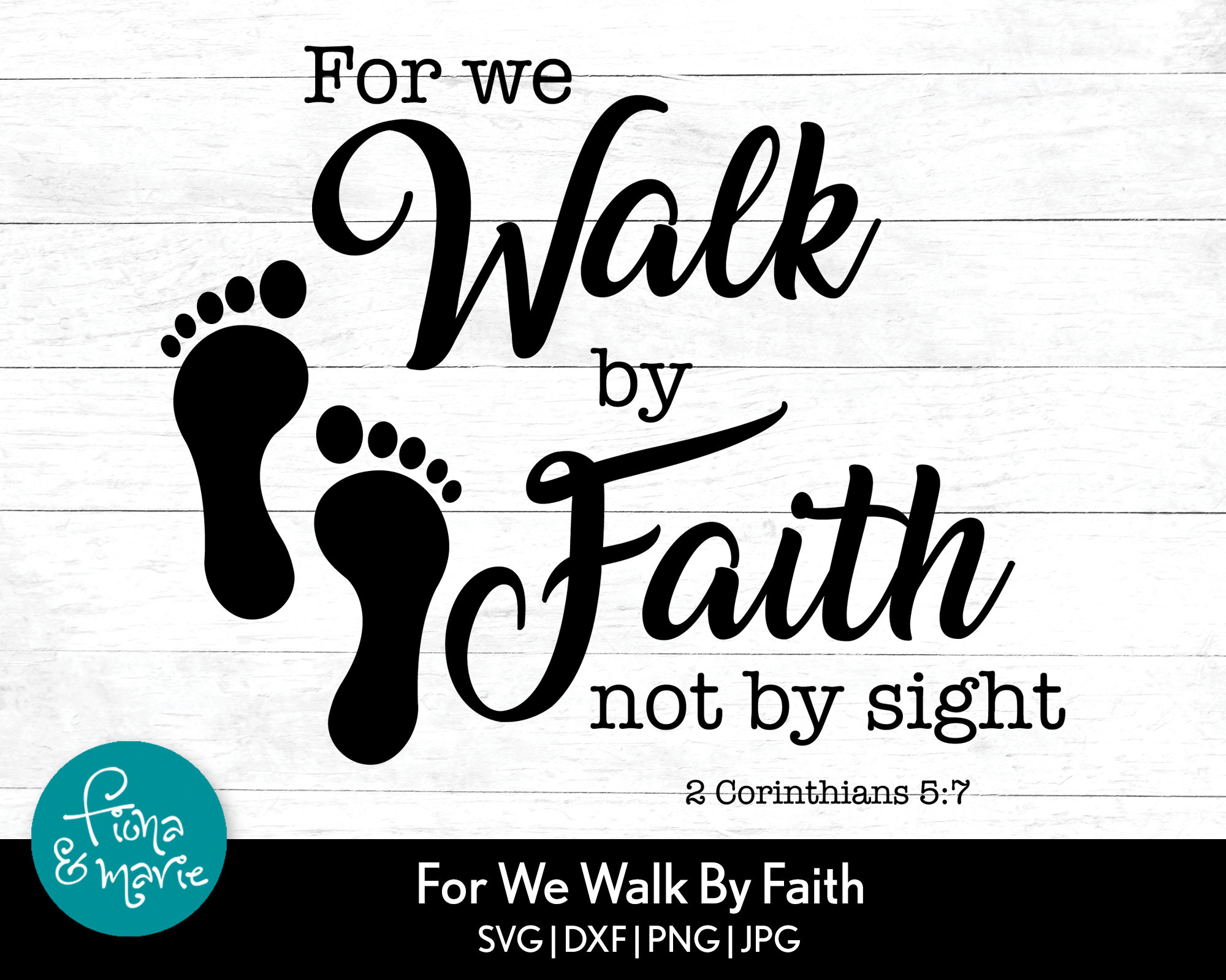 For We Walk by Faith Not by Sight 2 Corinthians 5:7 | Bible Verse Svg ...
