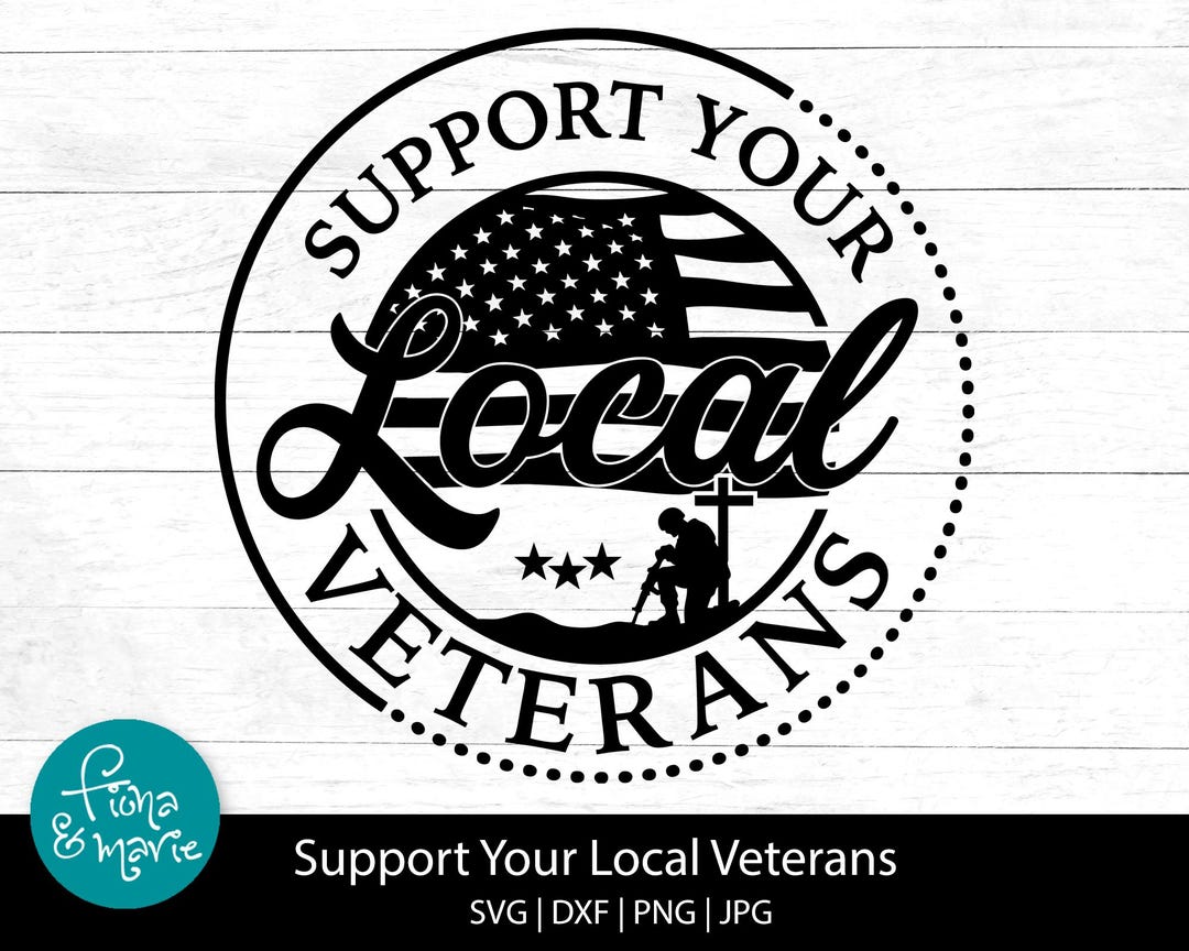 Support Your Local Veterans Svg | Memorial Day Svg | Veteran Svg | Svg ...
