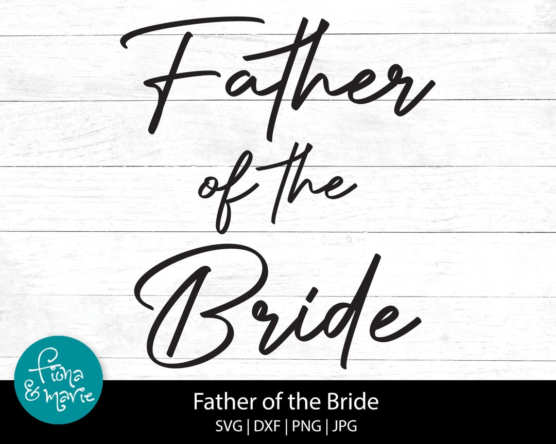 Father of the Bride Svg | Wedding Gift for Dad Svg | Png for Shirt ...