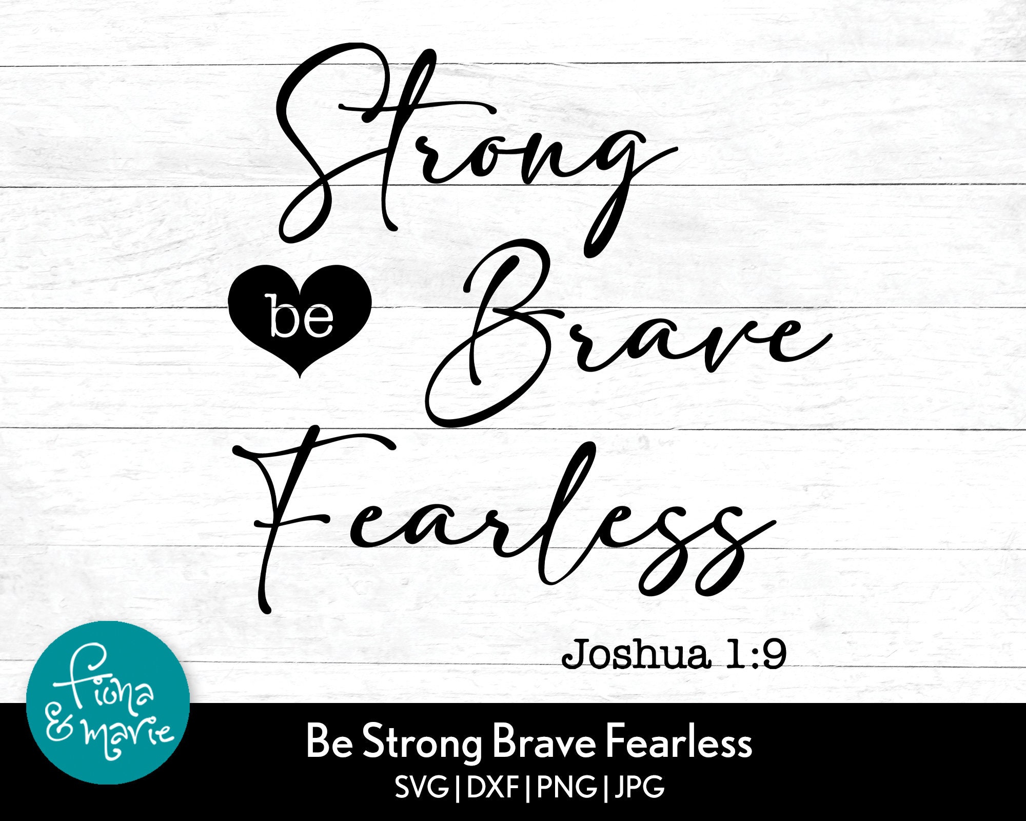 Be Strong Be Brave Be Fearless Bible Verse Joshua 1:9 - Etsy