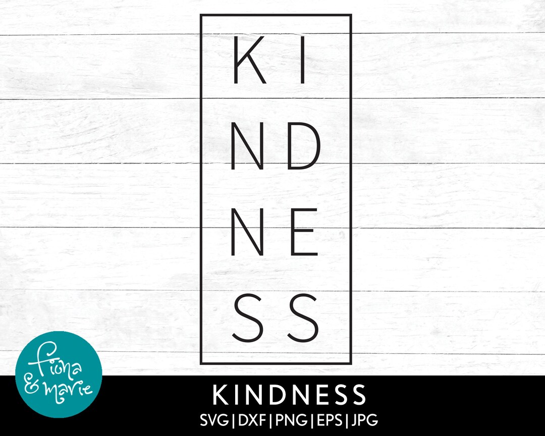 Kindness Svg | Inspirational | Svg, Dxf, Eps, Jpg, Png, Mirrored Pdf ...