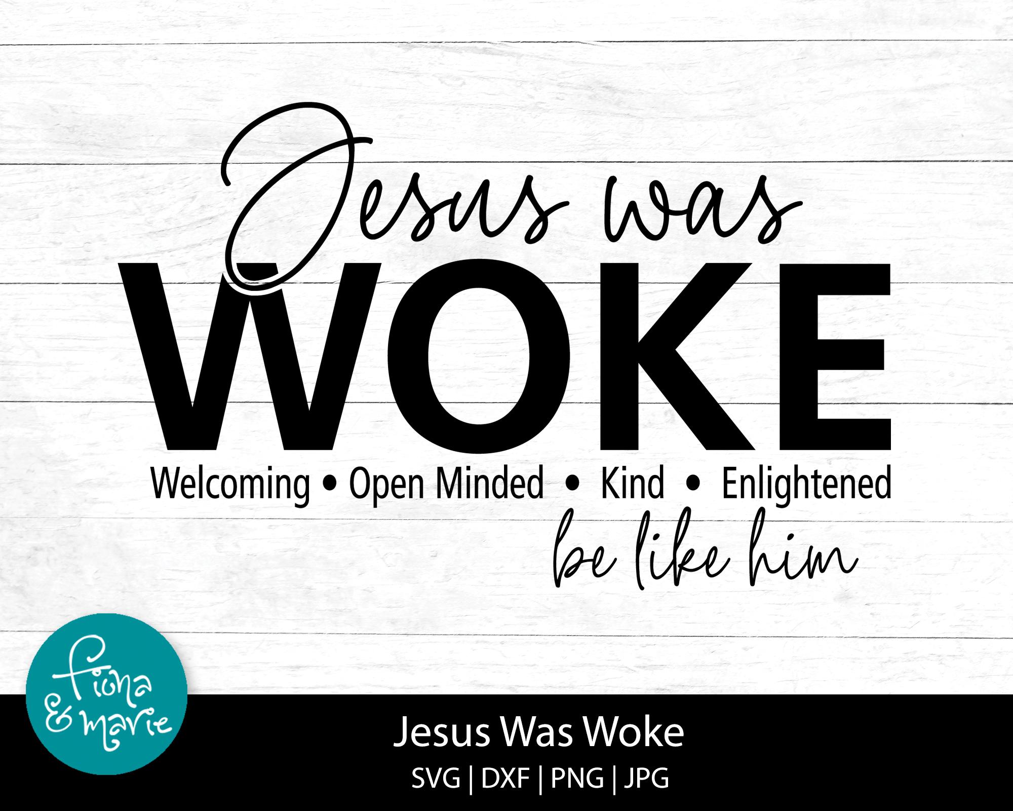 Jesus Was Woke, Welcoming, Open Minded, Kind, Enlightened, Be Like Him ...