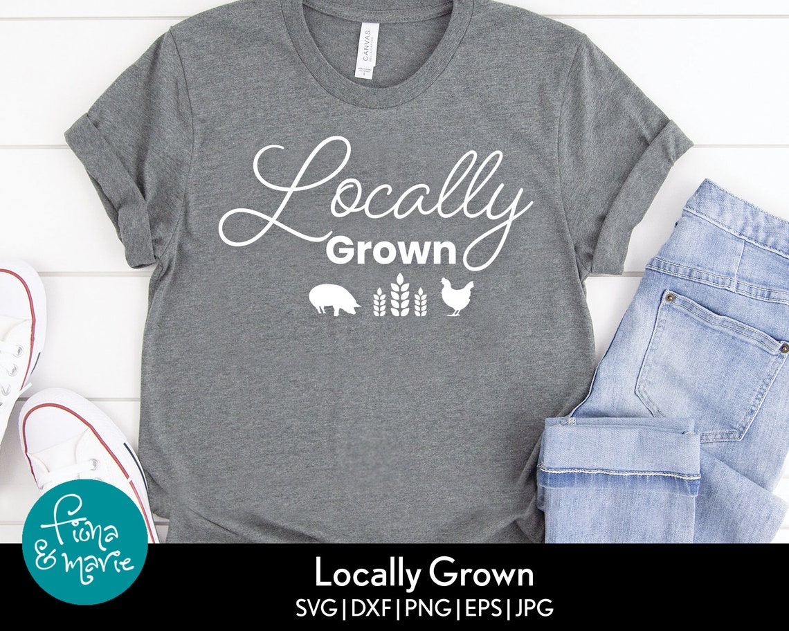 Locally Grown Svg | Farmers Svg | Support Local Farmers | Svg, Dxf, Eps ...