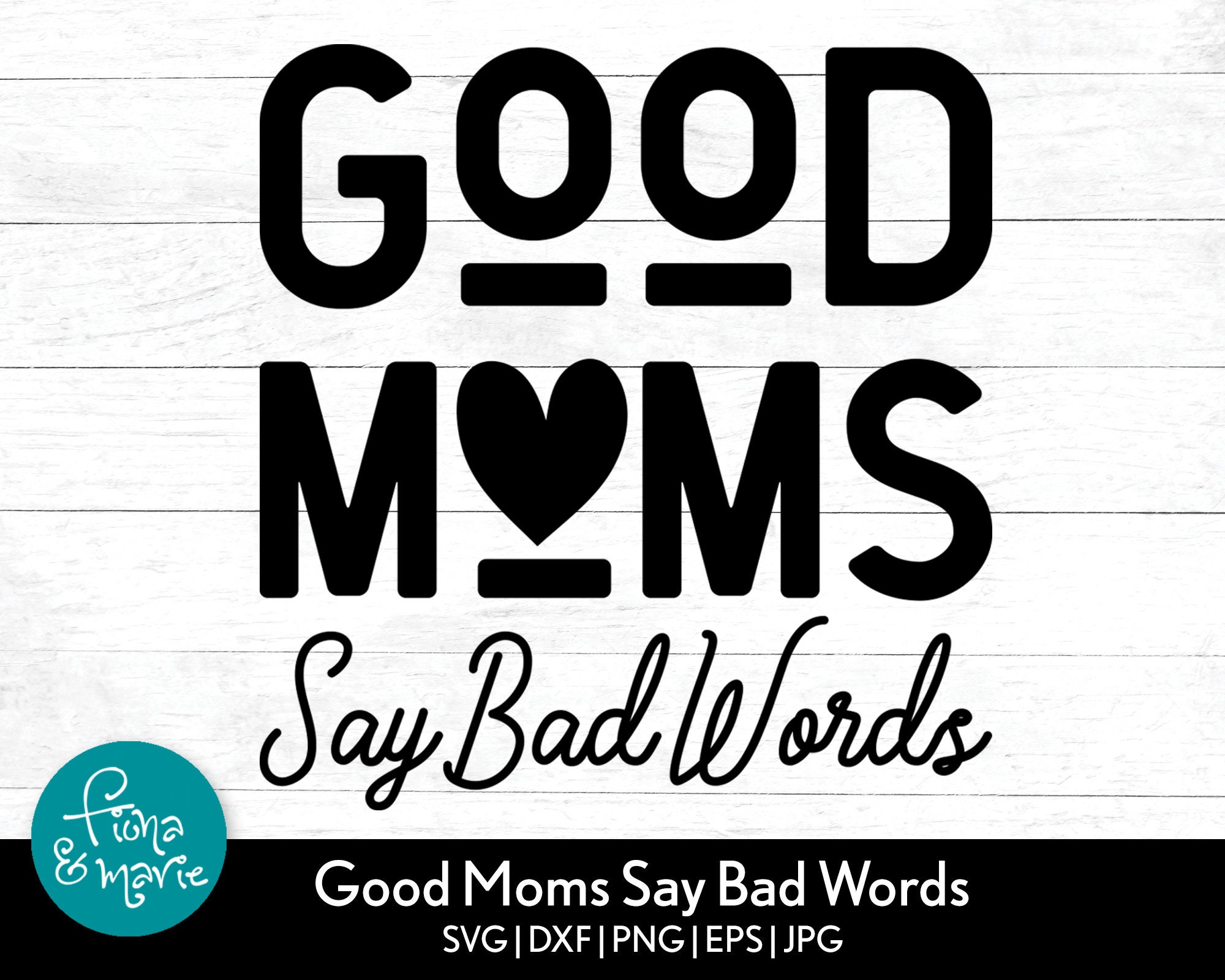 Good Moms Say Bad Words Svg Mom Life Svg Funny Southern Svg - Etsy