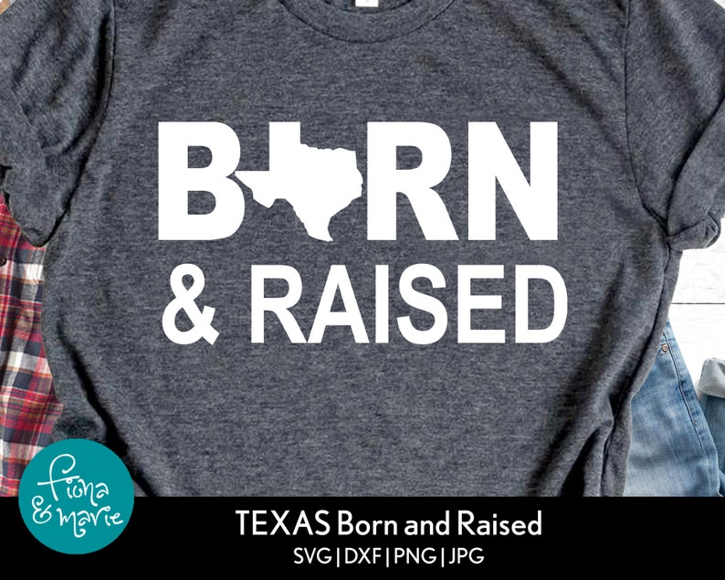 Texas Svg Born and Raised Svg Svg Png Jpg Dxf Cut - Etsy
