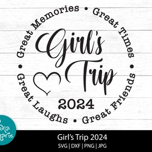 Girls Trip 2024 Svg, Great Memories, Great Times, Great Laughs, Great ...