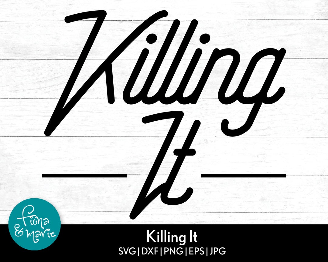 Killing It Svg Funny Motivational Quote Work, Office, Boss, Nurse ...