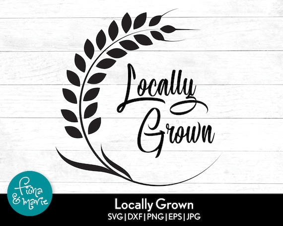Locally Grown svg Cursive Font svg Farm svg Farming svg | Etsy