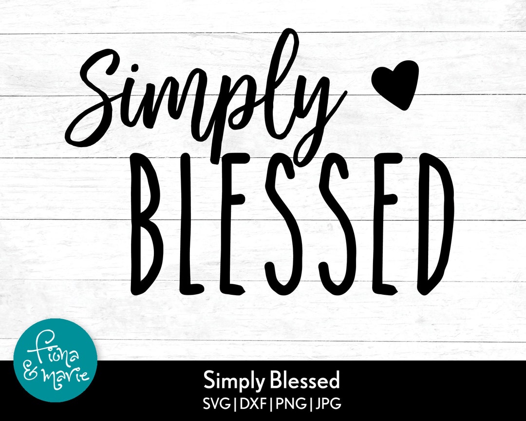 Simply Blessed Svg Christian Svg Inspirational Svg Svg Dxf Png