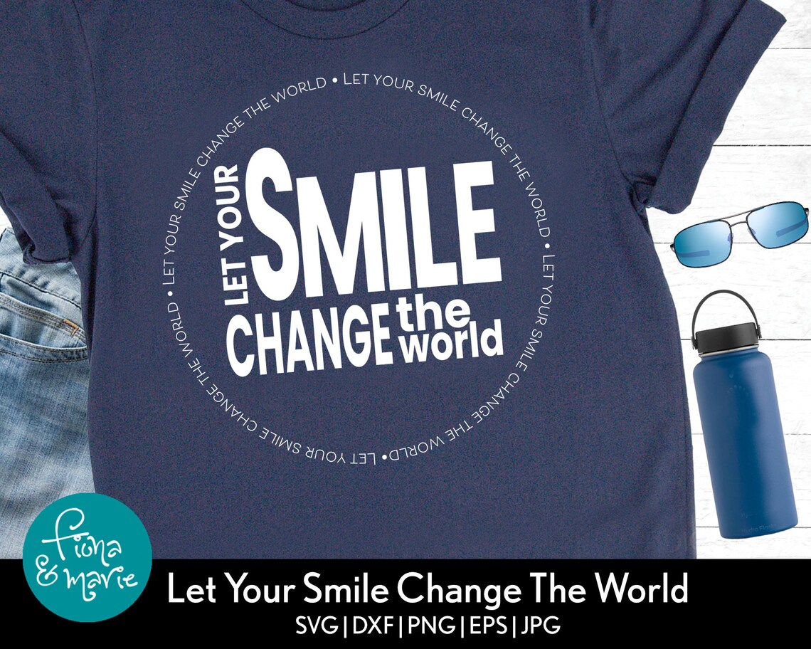 Let Your Smile Change the World Svg Inspirational Svg | Etsy