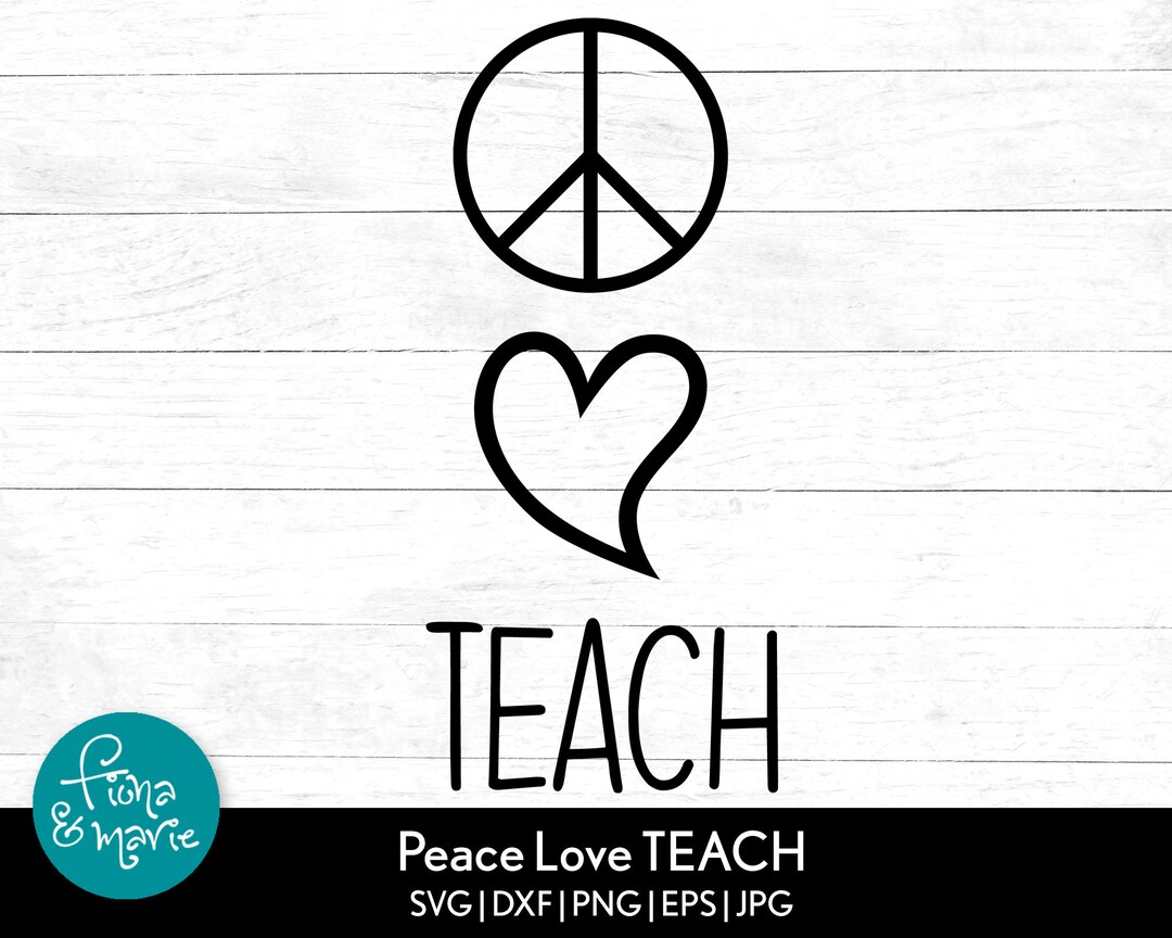 Peace Love Teach Svg Teacher Svg Teacher Gift Svg Svg, Dxf, Eps, Jpg ...